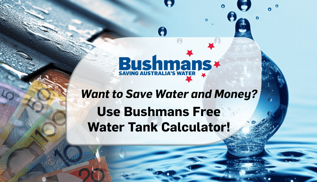 Want to Save Water and Money? Use Bushmans Water Tank Calculator ...